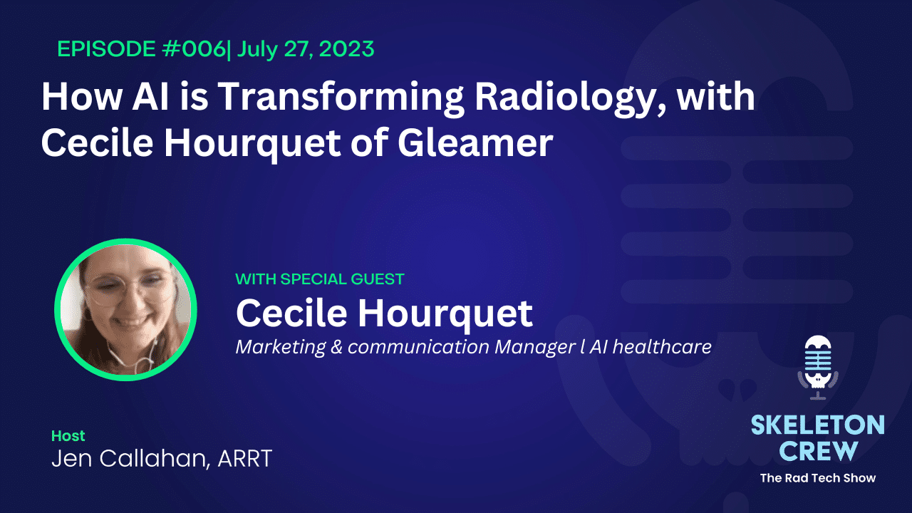 AI in Radiology: Gleamer AI's X-Ray Tech with Cecile Hourquet